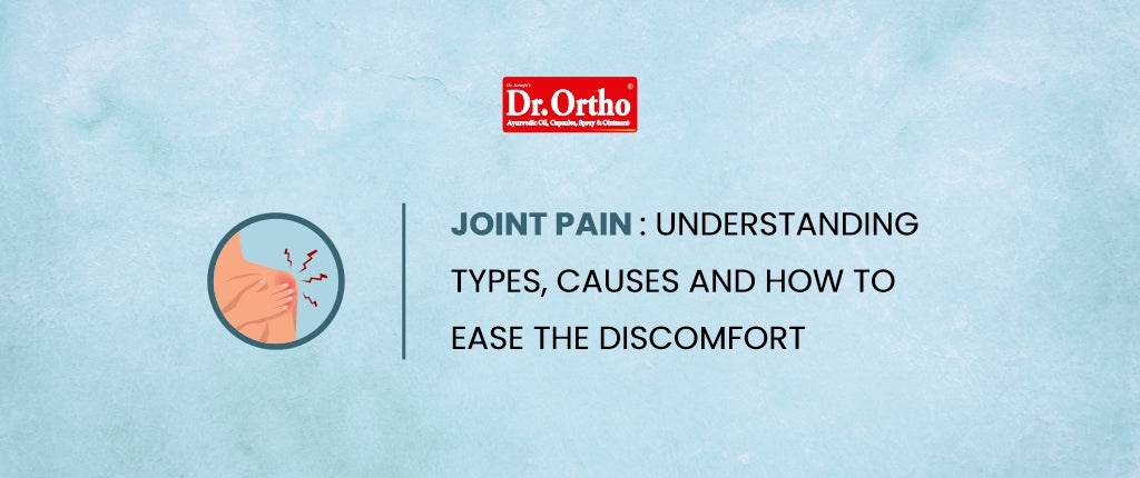 JOINT PAIN: UNDERSTANDING TYPES, CAUSES AND HOW TO EASE THE DISCOMFORT ...